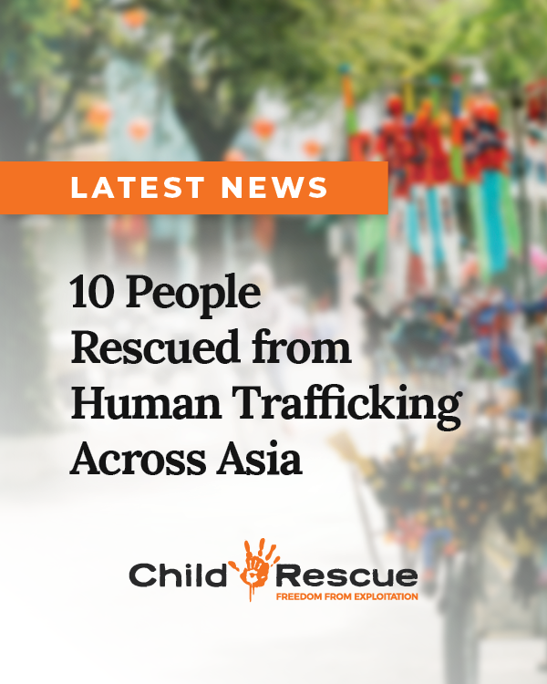 10 People Rescued from Human Trafficking Across Asia - Child Rescue ...