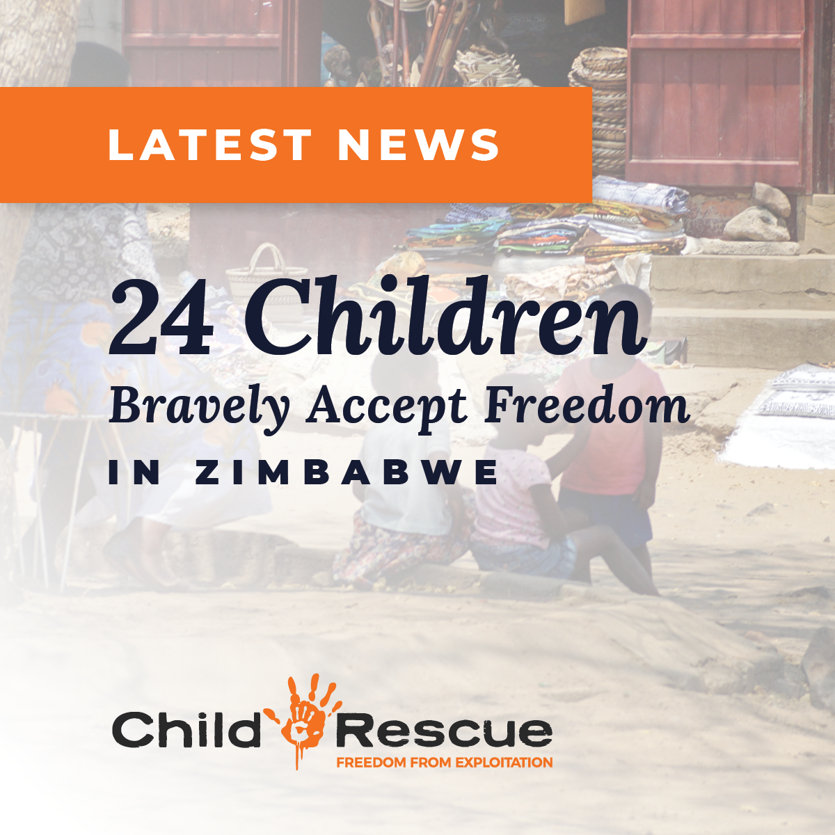 24 Children Free from Sexual Exploitation in Zimbabwe - Child Rescue | Child Rescue